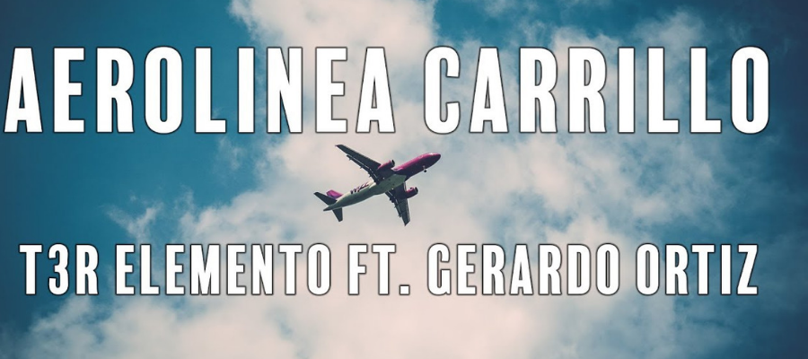 Gerardo Ortíz y T3r Elemento levantan el vuelo con «Aerolínea Carrillo ...